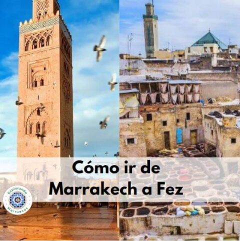 ️ Todo sobre Cómo ir de Marrakech a Fez o viceversa